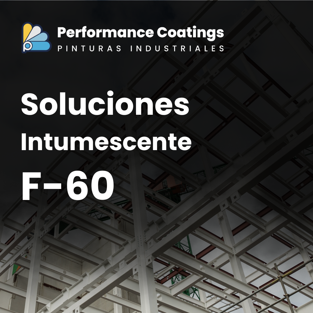 Protección Intumescente F-60 | Pinturas Certificadas – PerformanceCoatings